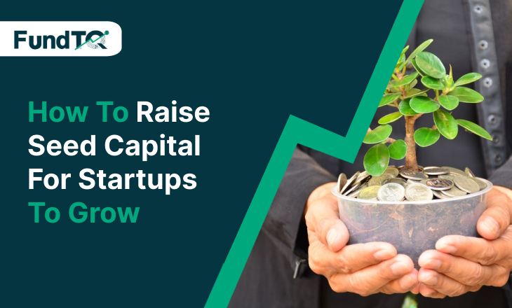 How To Raise Seed Capital For Startups To Grow - FundTQ
