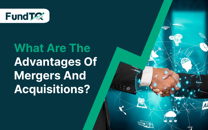 What Are The Advantages Of Mergers And Acquisitions? - FundTQ