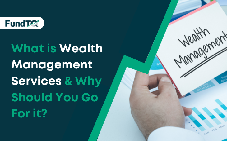 Wealth Management Services- Why Should You Go For it?