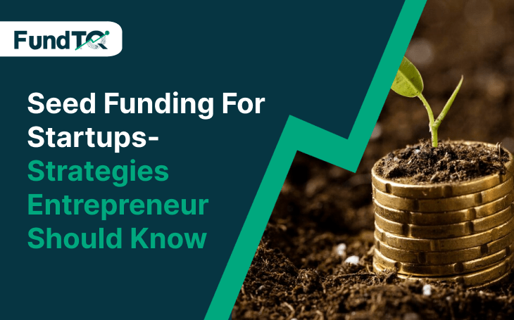 Seed Funding For Startups- Strategies Entrepreneur Should Know - FundTQ