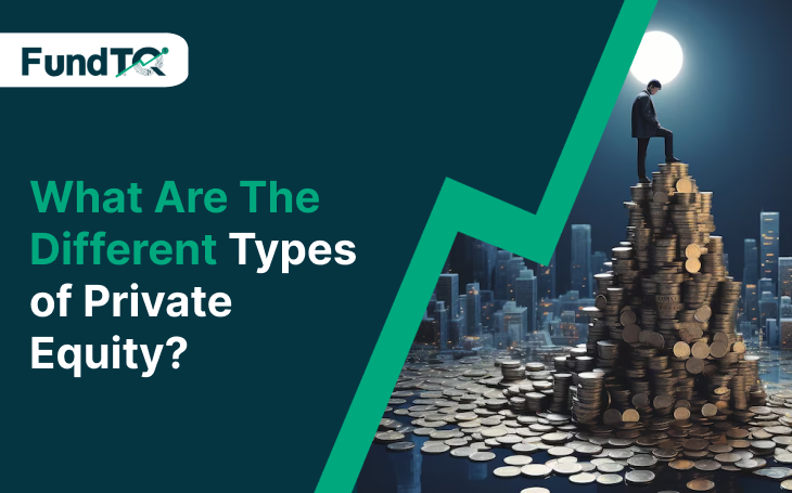 What Are The Different Types of Private Equity? - FundTQ