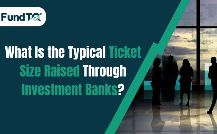 Average Ticket Size Raised Through Investment Banks - Full Guide