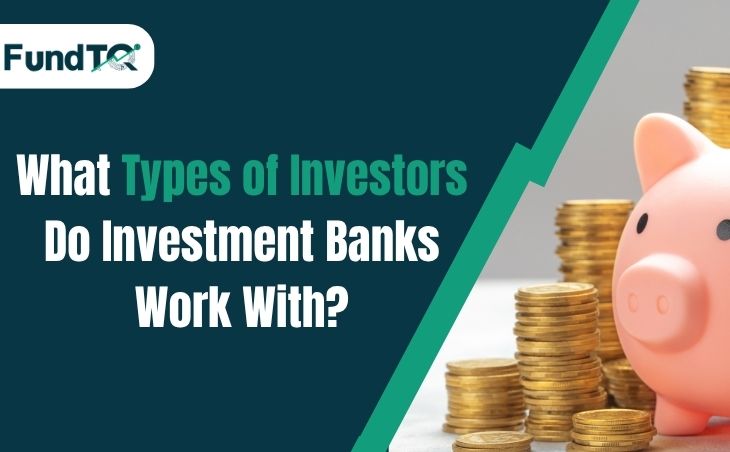 What Types of Investors Do Investment Banks Work With?